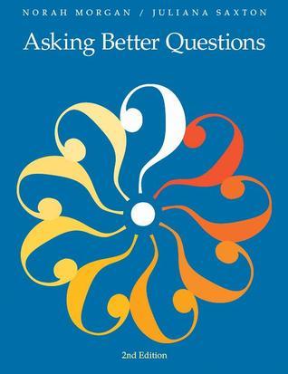 Asking Better Questions by Norah Morgan | Goodreads