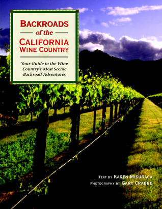 Backroads of the California Wine Country: Your Guide to the Wine ...