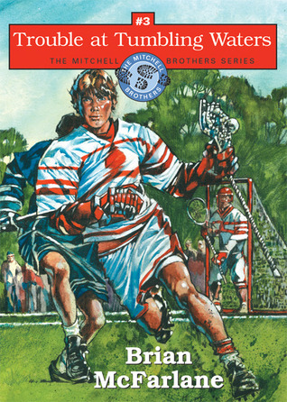 Trouble at Tumbling Waters (Mitchell Brothers) by Brian McFarlane | Goodreads