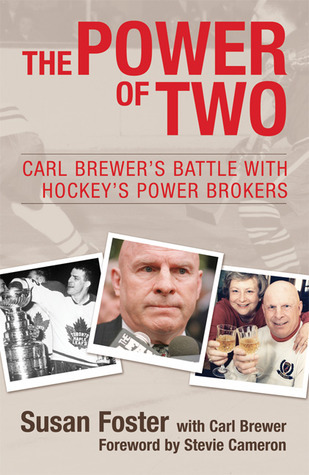 The Power of Two: Carl Brewer's Battle with Hockey's Power Brokers by ...