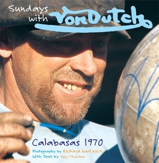 Sundays With Von Dutch by Tony Thacker | Goodreads