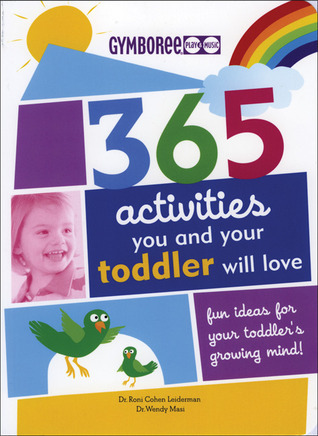 365 Activities You and Your Toddler Will Love: Fun Ideas for Your ...
