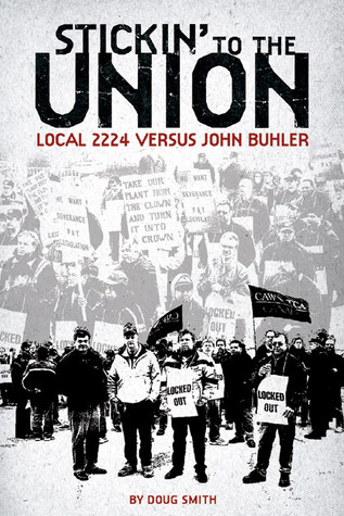 Stickin` to the Union: Local 2224 vs. John Buhler by Doug Smith | Goodreads