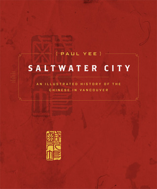 Saltwater City: Story of Vancouver's Chinese Community by Paul Yee ...