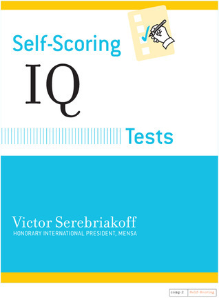 Self-Scoring IQ Tests by Victor Serebriakoff | Goodreads