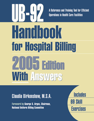 Ub-92 Handbook For Hospital Billing 2005: A Reference and Training Tool ...