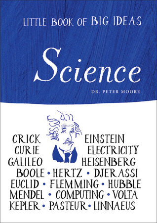 Little Book of Big Ideas: Science by Peter Moore | Goodreads