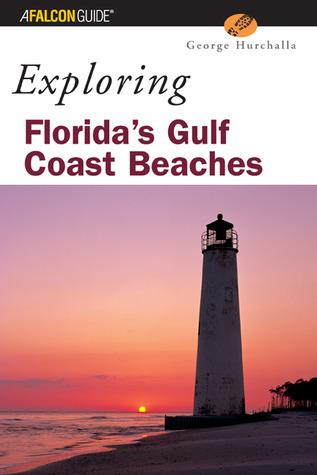 Falcon Guide Exploring Florida's Gulf Coast Beaches by George Hurchalla ...