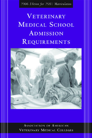 Veterinary Medical School Admission Requirements: 2006 Edition for 2007 ...