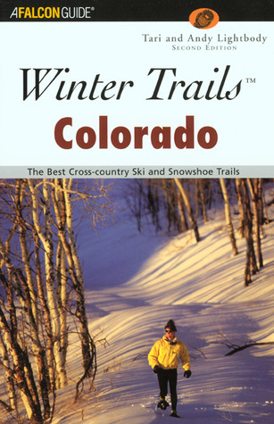 Winter Trails™ Colorado: The Best Cross-Country Ski and Snowshoe Trails ...