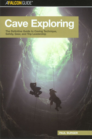 FalconGuide Cave Exploring: The Definitive Guide to Caving Technique ...