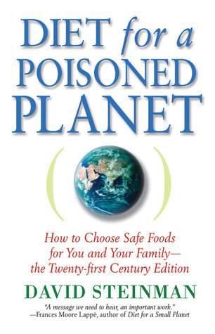 Diet for a Poisoned Planet: How to Choose Safe Foods for You and Your ...