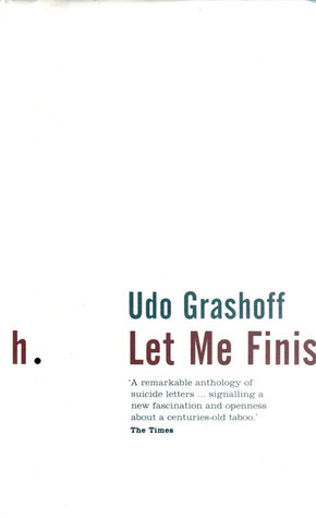 Let Me Finish by Udo Grashoff | Goodreads