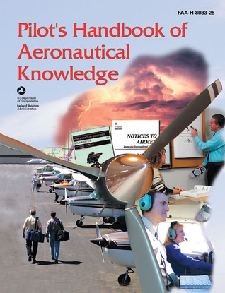 Pilot's Handbook of Aeronautical Knowledge: FAA-H-8083-25, December ...