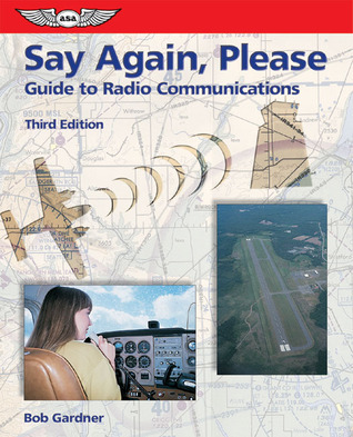 Say Again, Please: Guide to Radio Communications by Bob Gardner | Goodreads
