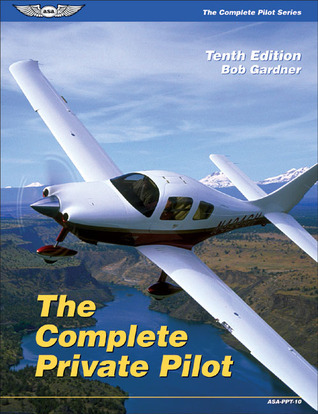 The Complete Private Pilot (The Complete Pilot series) by Bob Gardner ...
