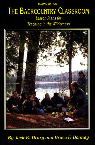 The Backcountry Classroom: Lessons, Tools, and Activities for Teaching ...