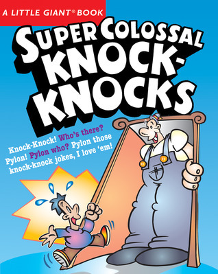A Little Giant® Book: Super Colossal Knock-Knocks by Chris Tait | Goodreads