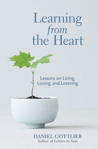 Learning from the Heart: Lessons on Living, Loving, and Listening by ...