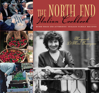 The North End Italian Cookbook by Marguerite DiMino Buonopane | Goodreads