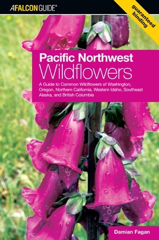 Pacific Northwest Wildflowers: A Guide To Common Wildflowers Of ...