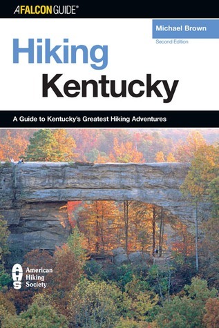 Hiking Kentucky, 2nd: A Guide to Kentucky's Greatest Hiking Adventures ...