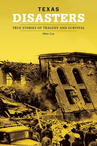 Texas Disasters: True Stories Of Tragedy And Survival by Mike Cox ...