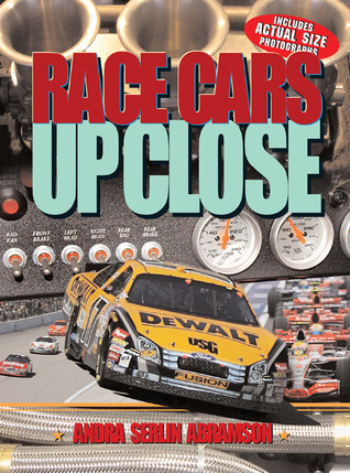 Race Cars Up Close by Andra Serlin Abramson | Goodreads