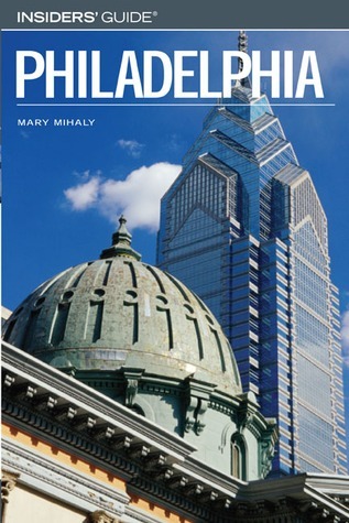 Insiders' Guide to Philadelphia by Mary E. Mihaly | Goodreads