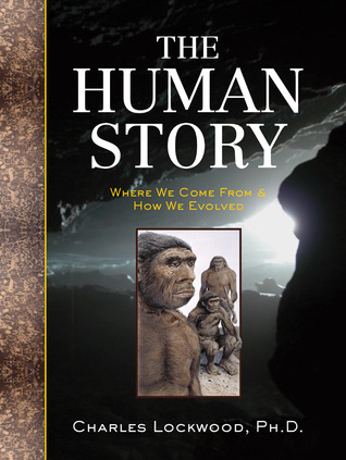The Human Story: Where We Come From & How We Evolved by Charles ...