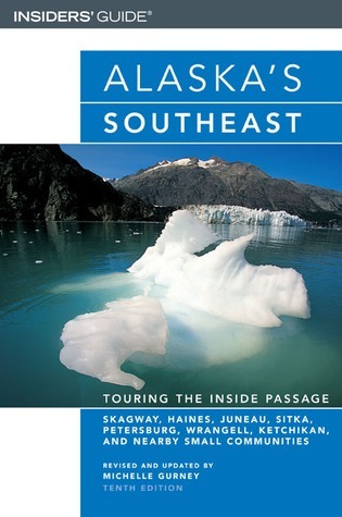 Insiders' Guide Alaska's Southeast: Touring The Inside Passage by ...