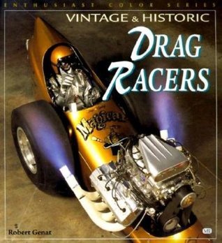 Vintage & Historic Drag Racers by Robert Genat | Goodreads