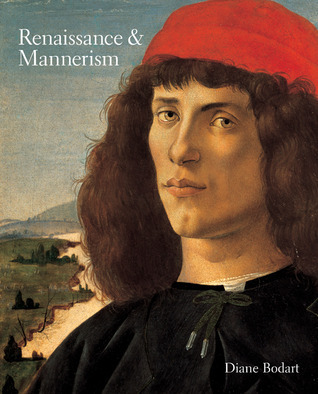 Renaissance & Mannerism by Diane Bodart | Goodreads