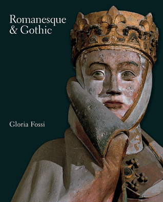 Romanesque & Gothic by Gloria Fossi | Goodreads