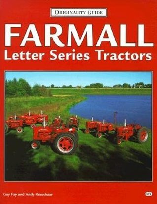 Farmall Letter Series Tractors (Originality Guide) by Guy Fay | Goodreads