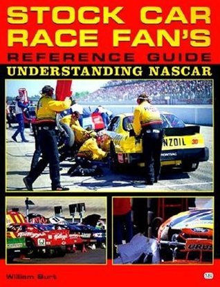 Stock Car Race Fan's Reference Guide: Understanding Nascar by William ...