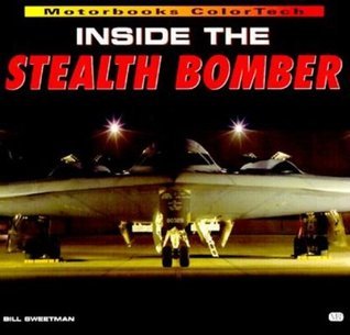 Inside the Stealth Bomber (Colortech Series) by Bill Sweetman | Goodreads