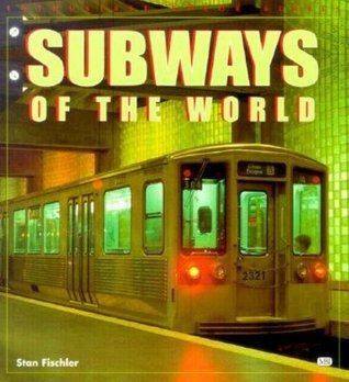 Subways of the World (Enthusiast Color Series) by Stan Fischler | Goodreads