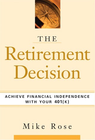 The Retirement Decision: Achieve Financial Independence with Your 401 ...