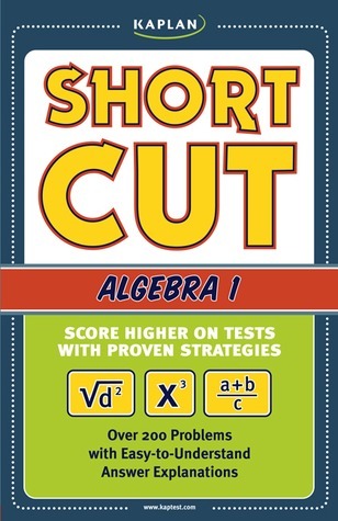 Kaplan Shortcut Algebra I: Score Higher on Tests with Proven Strategies ...