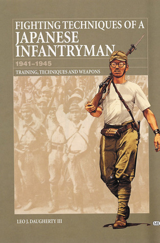 Fighting Techniques of a Japanese Infantryman 1941-1945: Training ...