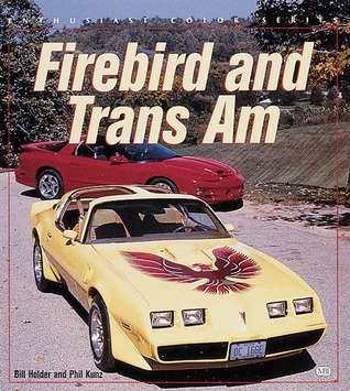 Firebird and Trans Am (Enthusiast Color) by Bill Holder | Goodreads