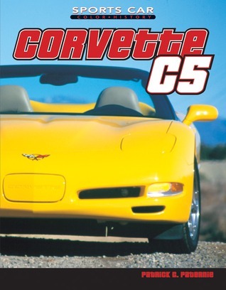 Corvette C5 (Sports Car Color History) by Patrick Paternie | Goodreads