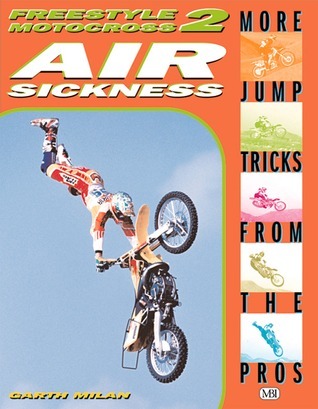 Freestyle Motocross II: Air Sickness by Garth Milan | Goodreads