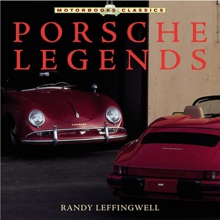 Porsche Legends (Motorbooks Classics) by Randy Leffingwell | Goodreads