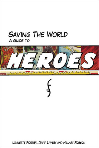 Saving the World: A Guide to Heroes by Lynnette Porter | Goodreads