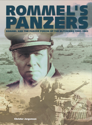 Rommel's Panzers: Rommel And The Panzer Forces Of The Blitzkrieg 1940 ...