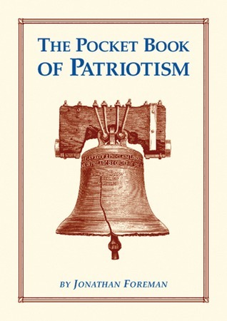 The Pocket Book of Patriotism by Jonathan Foreman | Goodreads