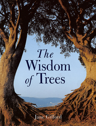 The Wisdom of Trees by Jane Gifford | Goodreads