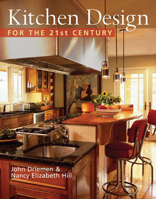 Kitchen Design for the 21st Century by John Driemen | Goodreads